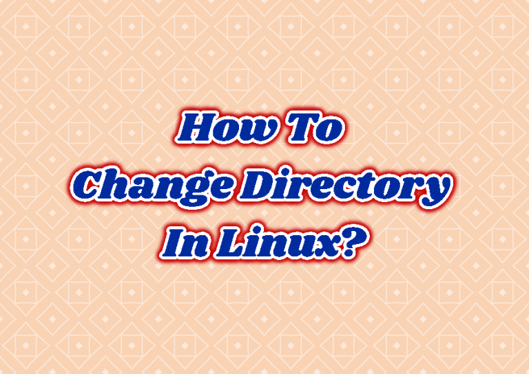 How To Change Directory In Linux LinuxTect how-to-change-directory-in-linux-linuxtect