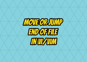 Move or Jump End Of File in Vi/Vim – LinuxTect
