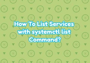 How To List Services with systemctl list Command? – LinuxTect