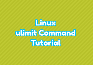 Linux ulimit Command Tutorial with Example – LinuxTect