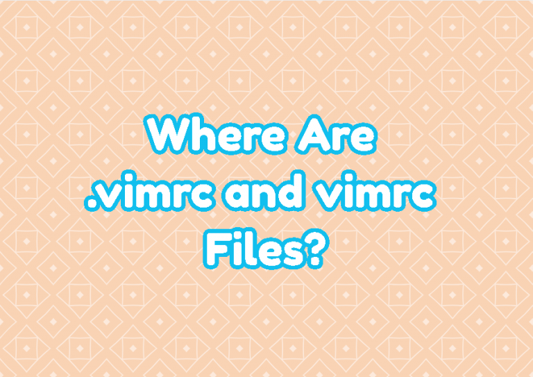 Where Are Vimrc And Vimrc Files Linuxtect