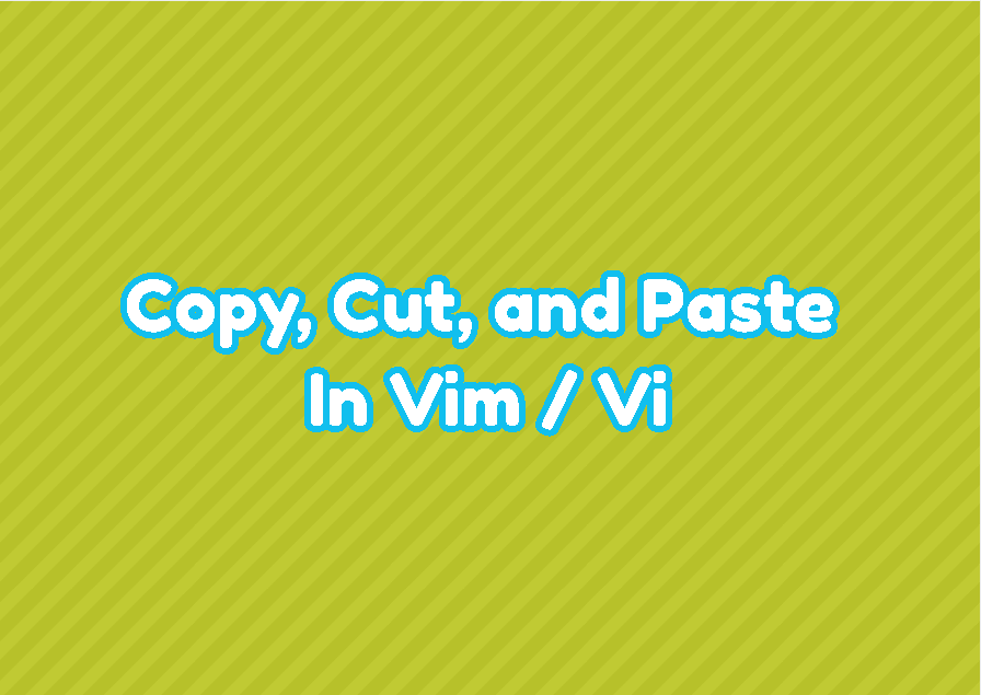 Copy Cut And Paste In Vim Vi LinuxTect