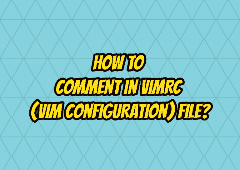 How To Comment In Vimrc Vim Configuration File Linuxtect