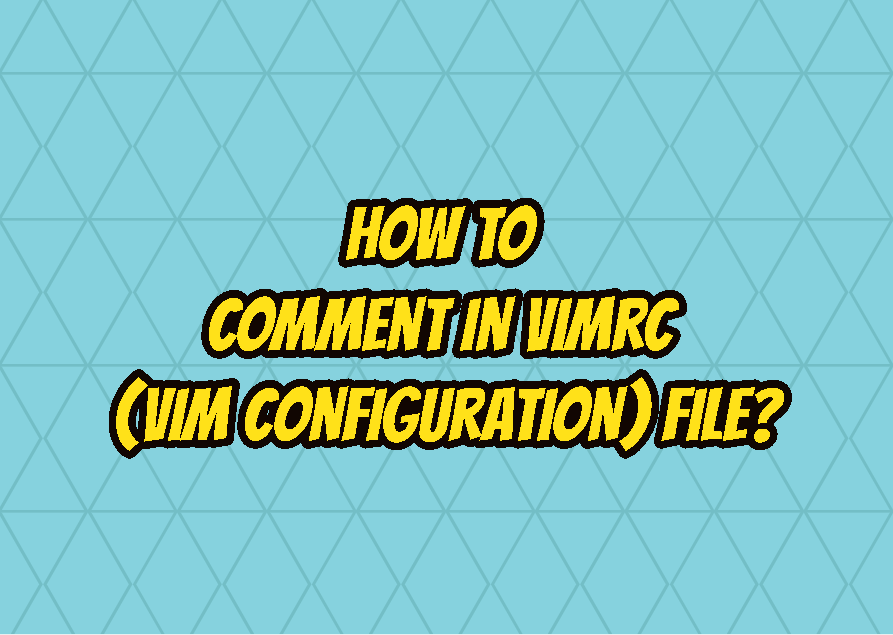 How To Comment In Vimrc Vim Configuration File LinuxTect