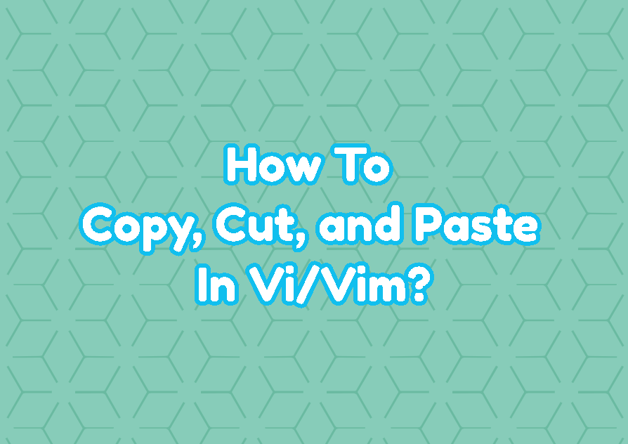 How To Copy Cut And Paste In Vi Vim LinuxTect