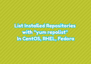 List Installed Repositories with “yum repolist” In CentOS, RHEL, Fedora ...