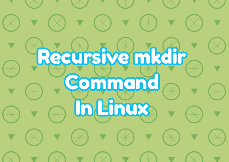 Recursive mkdir Command In Linux – LinuxTect Recursive mkdir Command In Linux – LinuxTect