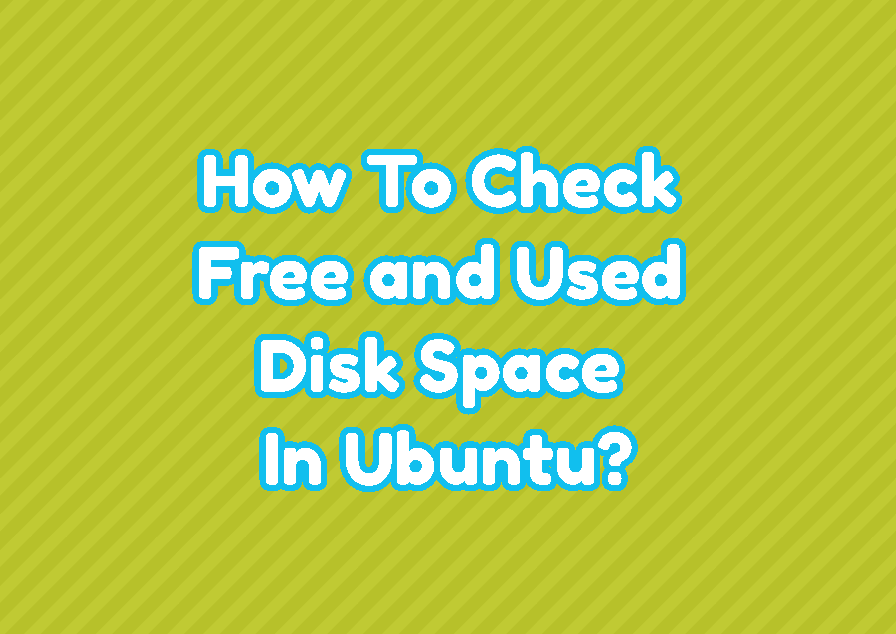 How To Check Free And Used Disk Space In Ubuntu LinuxTect