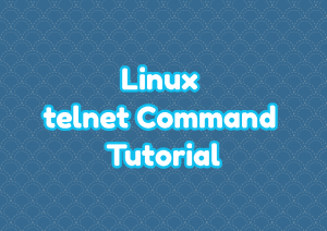 Linux telnet Command Tutorial – LinuxTect
