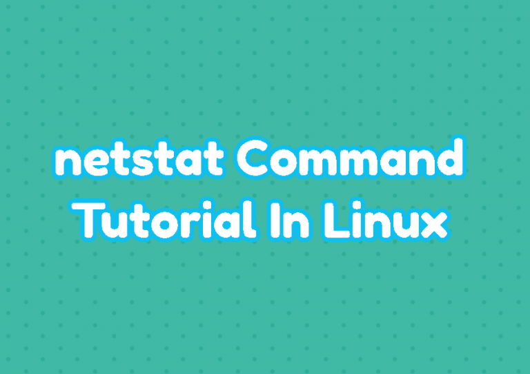 Netstat Command Tutorial In Linux With Example Linuxtect