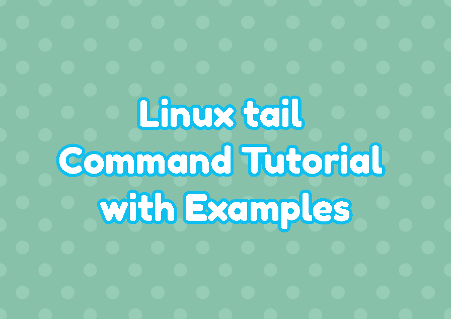 Linux Tail Command Tutorial With Examples LinuxTect