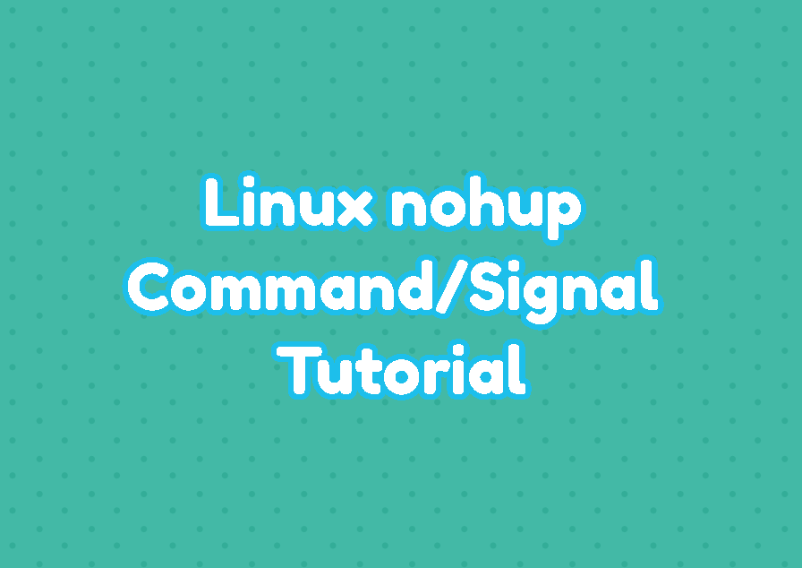 Linux Nohup Command Signal Tutorial LinuxTect