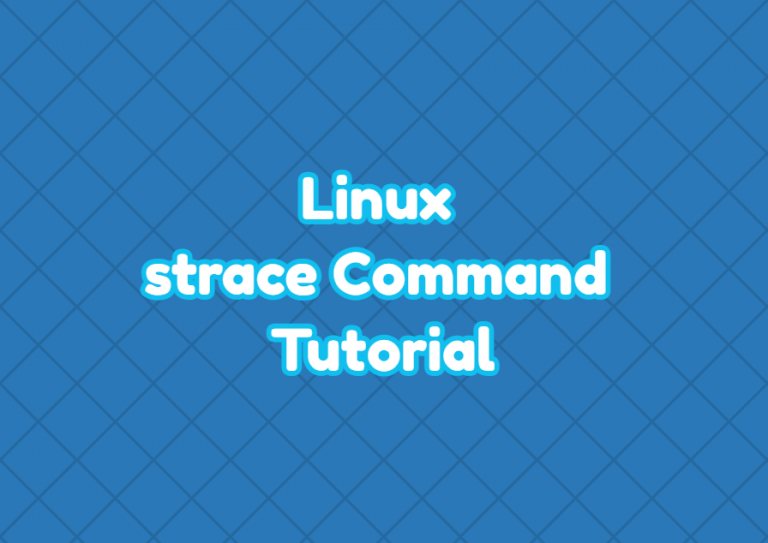 Linux Strace Command Tutorial Linuxtect
