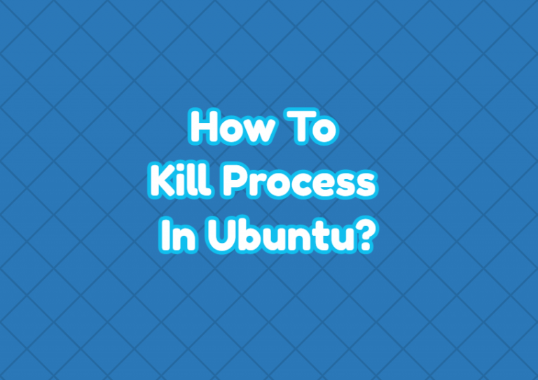 How To Kill Process In Ubuntu LinuxTect