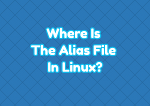 Where Is The Alias File In Linux For Persistency? – LinuxTect