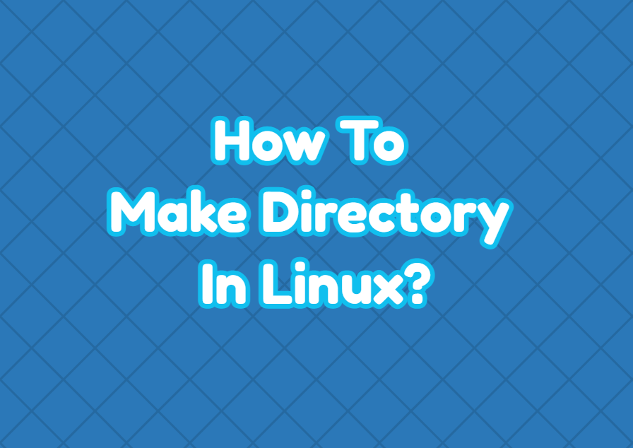 How To Make Directory In Linux LinuxTect