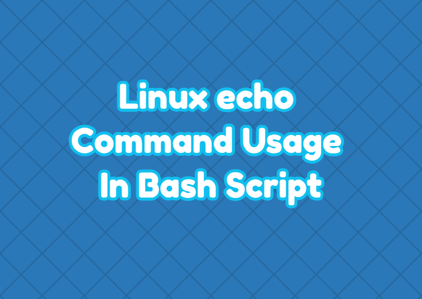 Linux Echo Command Usage In Bash Script LinuxTect